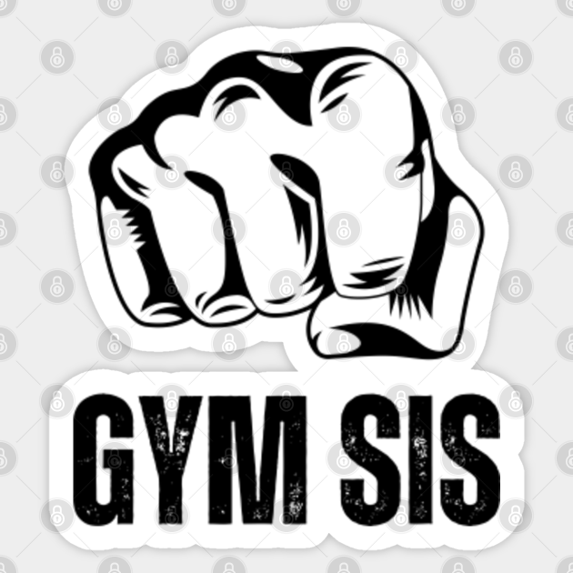 Gym Sis Gym Sis Sticker Teepublic
